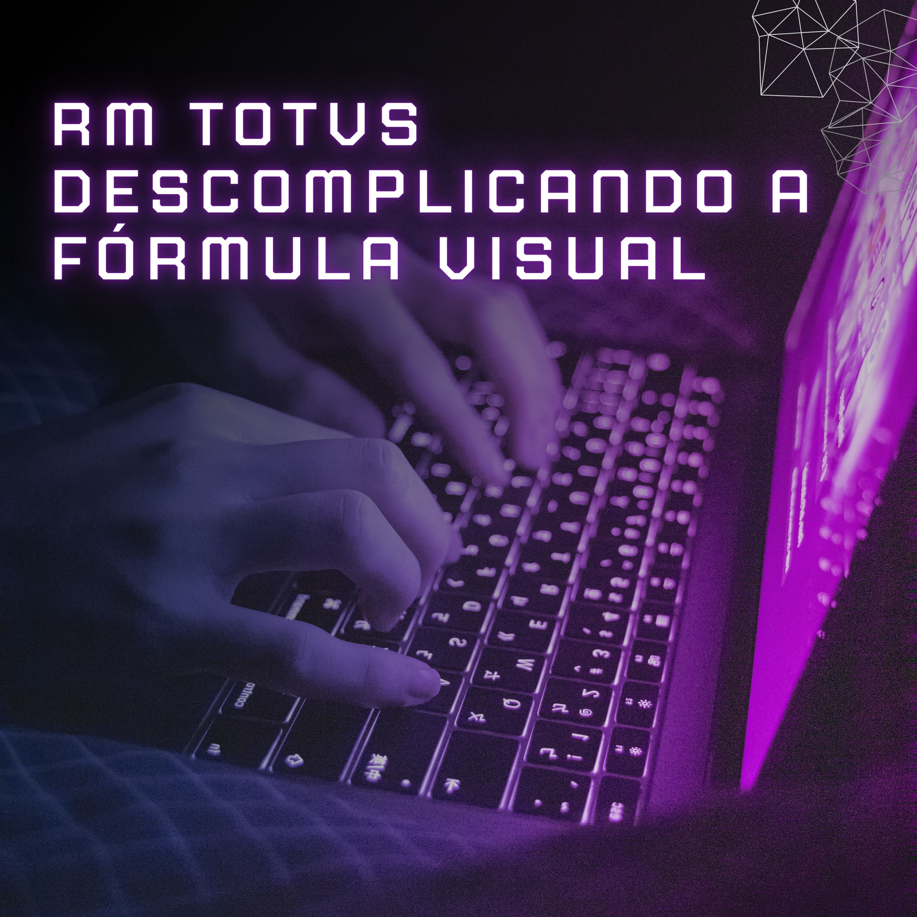 RM TOTVS - Descomplicando a Fórmula Visual - Guilherme Oliveira Roc...