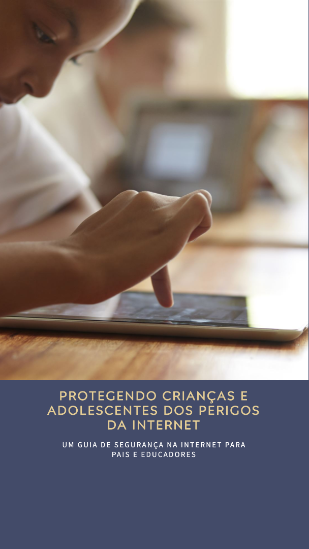 Ebook Protegendo Crianças e Adolescentes dos Perigos da Internet