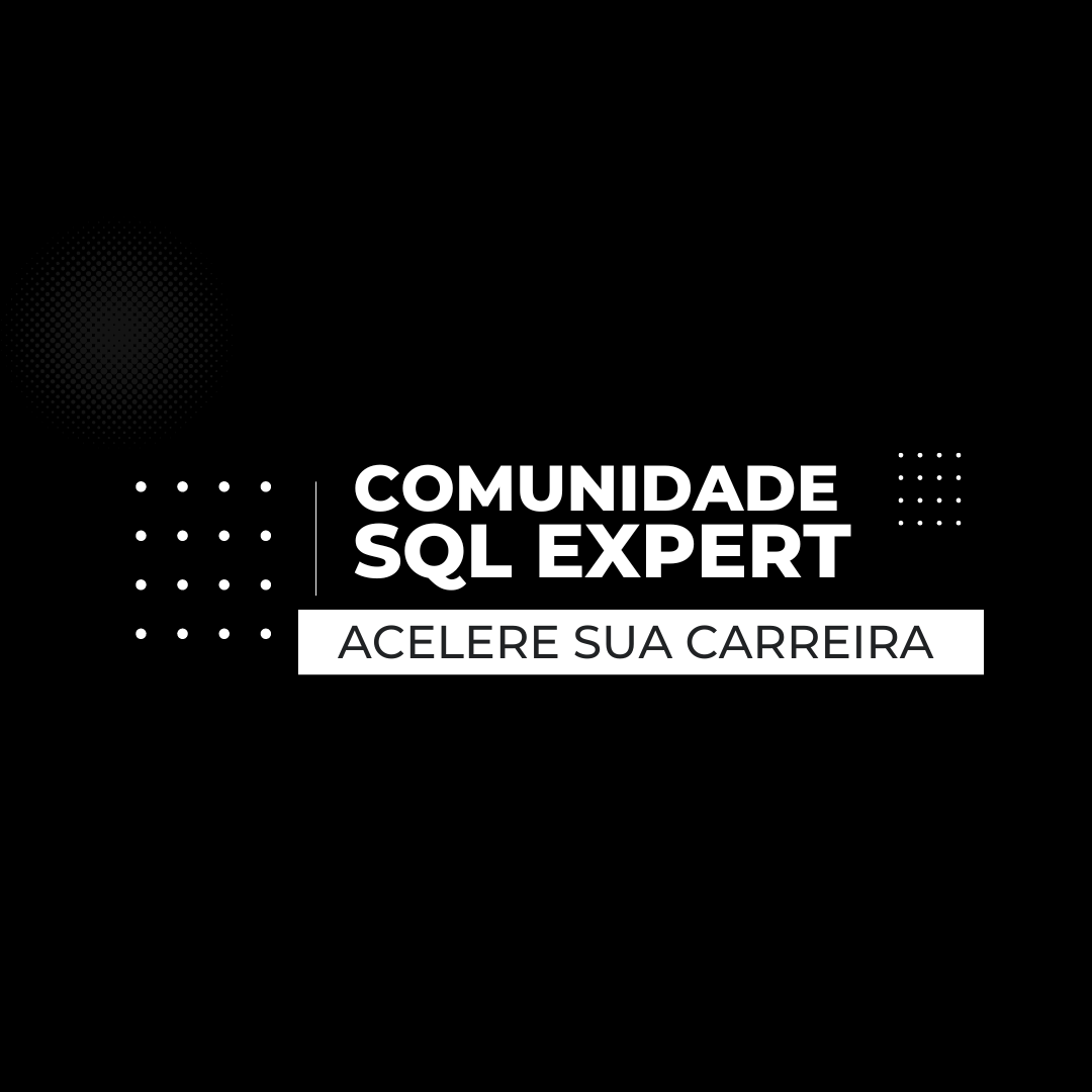 Comunidade SQL Expert: Acelere sua carreira de Tecnologia - IDG - C...