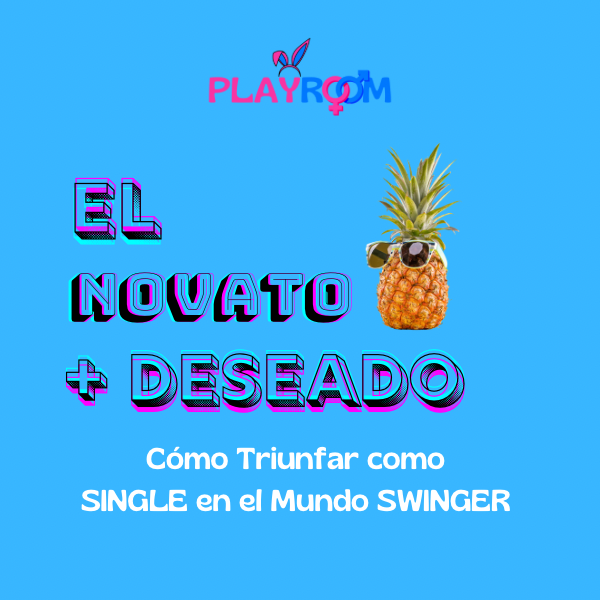 El Novato + Deseado “Cómo triunfar como Single en el Mundo Swinger”...