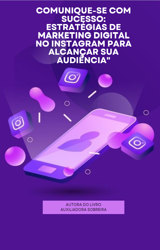 Comunique-se com Sucesso: Estratégias de Marketing Digital no Insta...