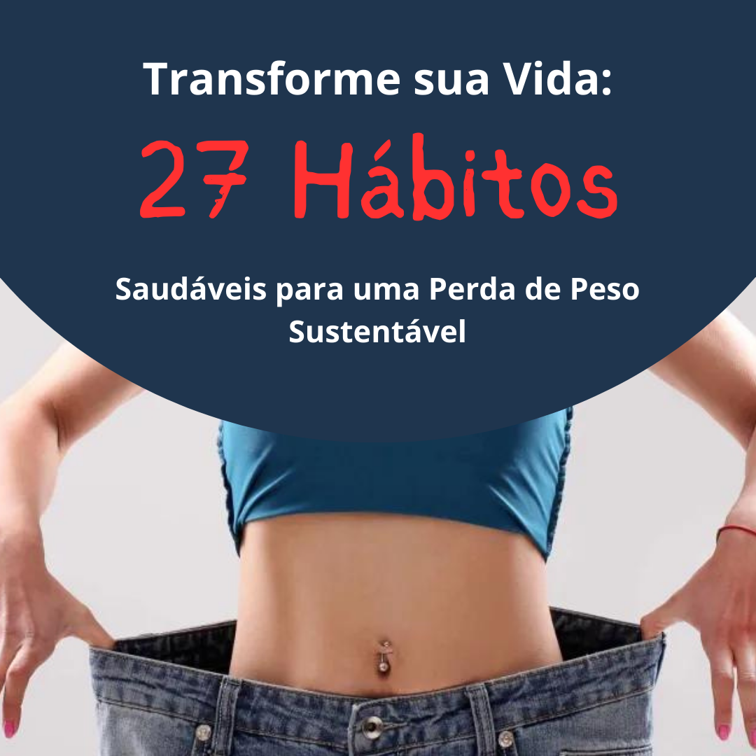Transforme sua Vida: 27 Hábitos Saudáveis para uma Perda de Peso Su...