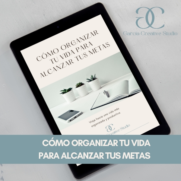 Cómo Organizar tu Vida para Alcanzar tus Metas - García Creative St...