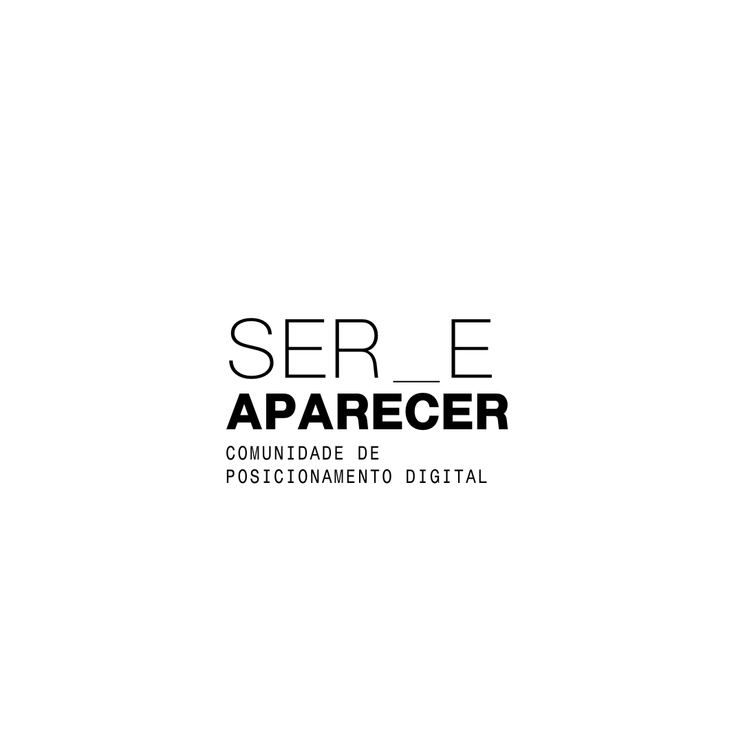SER E APARECER - Comunidade de posicionamento digital para mulhere...