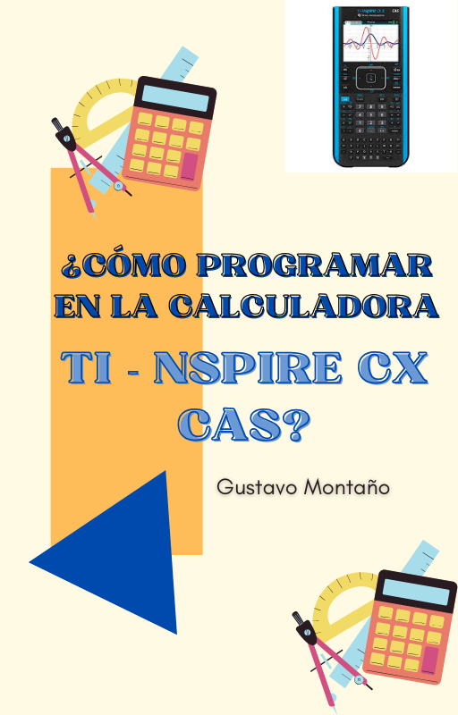 CÓMO PROGRAMAR EN LA CALCULADORA TI - NSPIRE CX CAS DE TEXAS INSTRU...