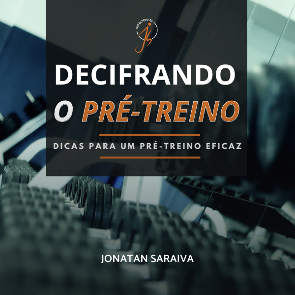SUPER E-BOOK DECIFRANDO O PRÉ-TREINO - Jonatan Saraiva | Hotmart