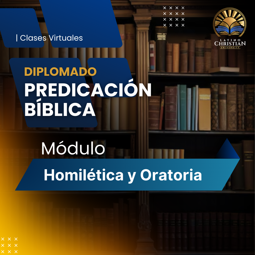Diplomado de Predicación Bíblica - Módulo: Homilética y Oratoria