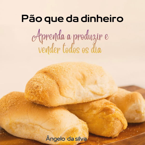 Pão que dá dinheiro - Angelo da silva | Hotmart