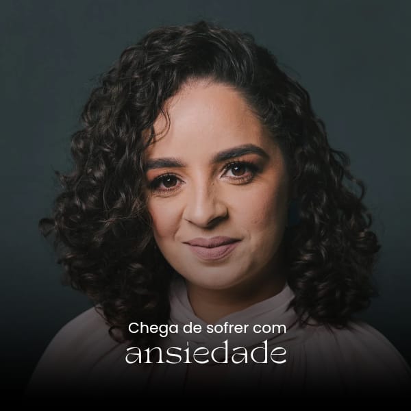 Chega de Sofrer com Ansiedade