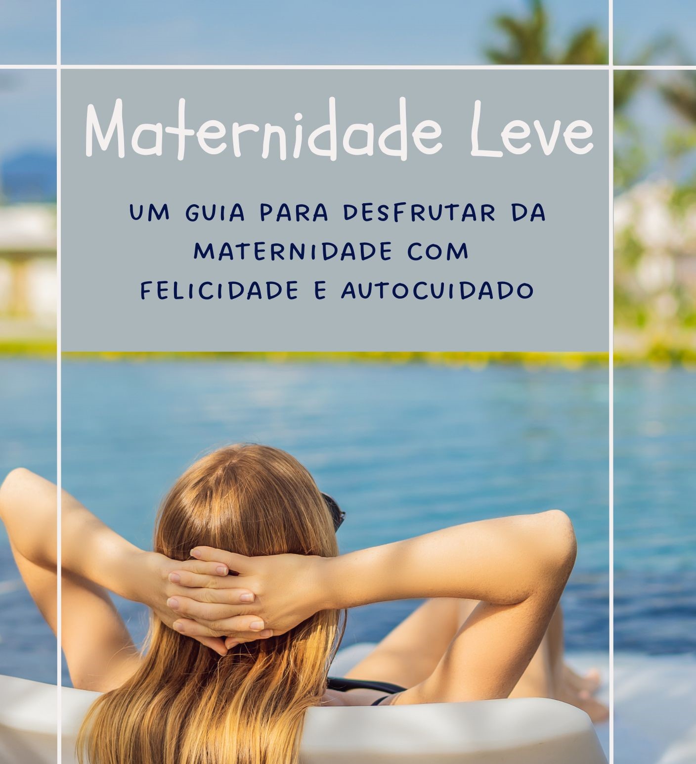 Maternidade Leve: Um Guia para Desfrutar da Maternidade com Felicid...