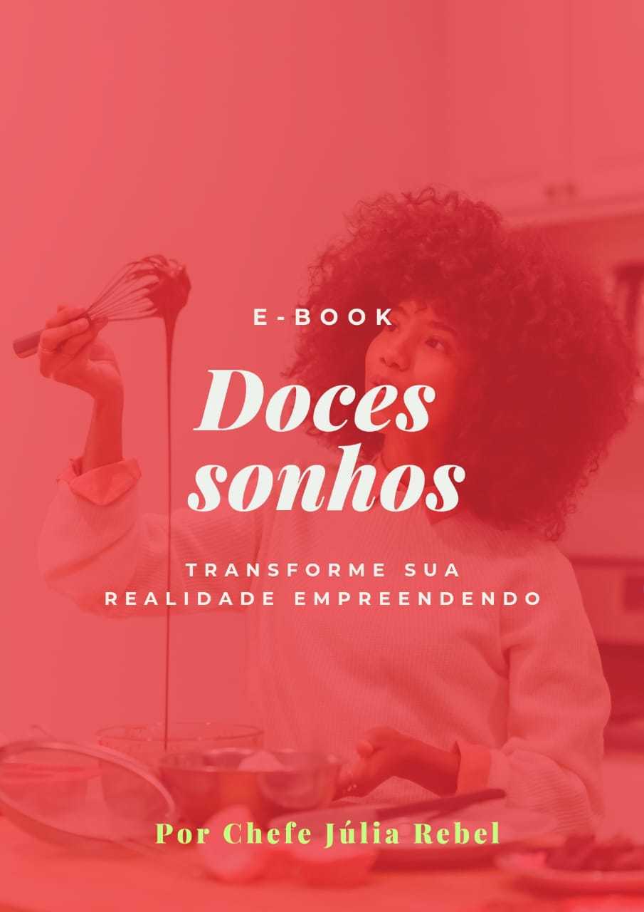 Doces Sonhos - Transforme a sua realidade empreendendo - Júlia Rebe...