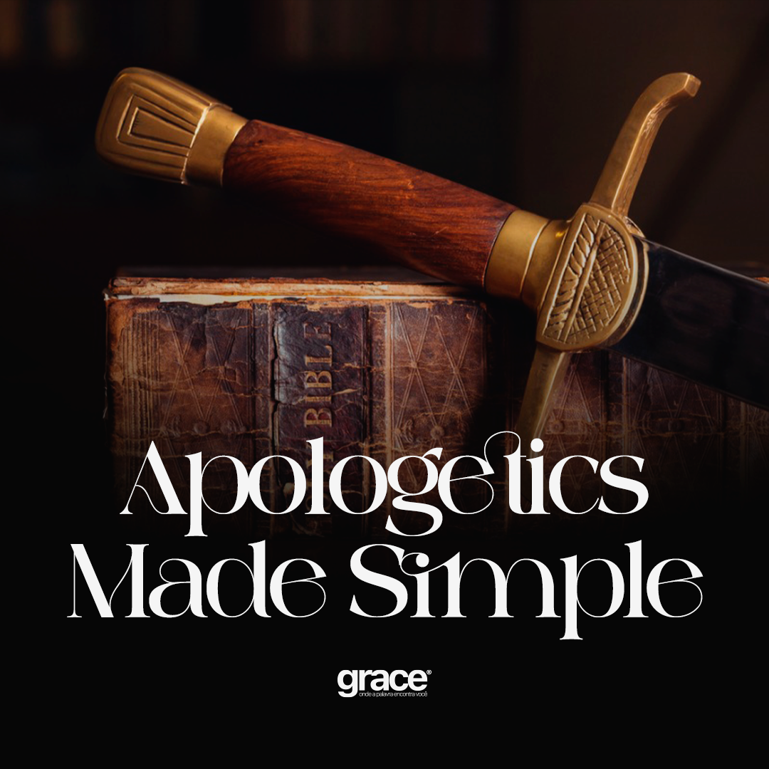 Apologetics Made Simple | Grace