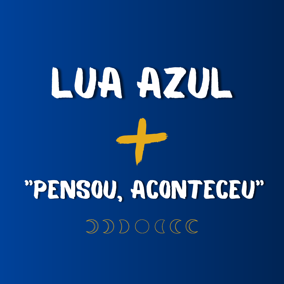 Lua Azul + Pensou, aconteceu. - Matheus Lynch | Hotmart