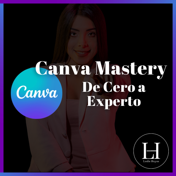 Canva Mastery: de Cero a Experto - Leslie Hoyos | Hotmart