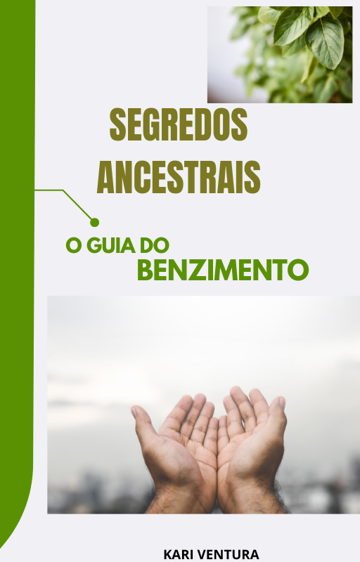 SEGREDOS ANCESTRAIS - O GUIA DO BENZIMENTO - Karina G. M. Da silva ...