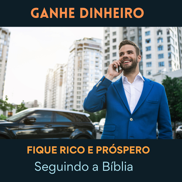 Fique Rico e Próspero seguindo a Bíblia