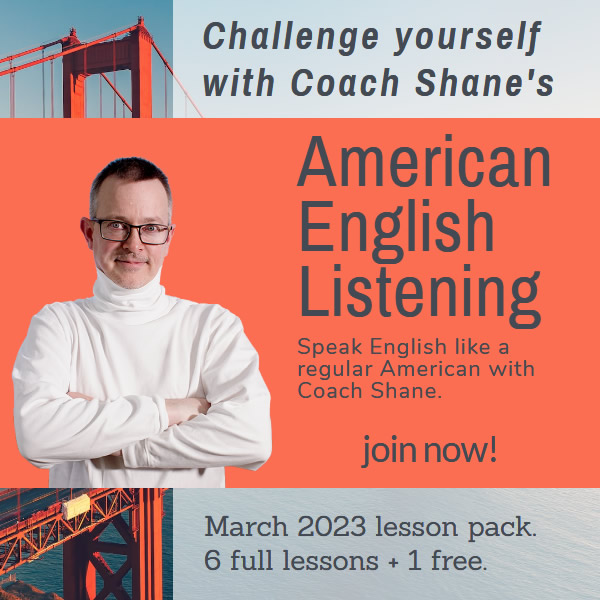 Coach Shane's American English Listening - March 2023