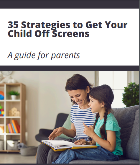 35 Strategies to Get Your Child Off Screens