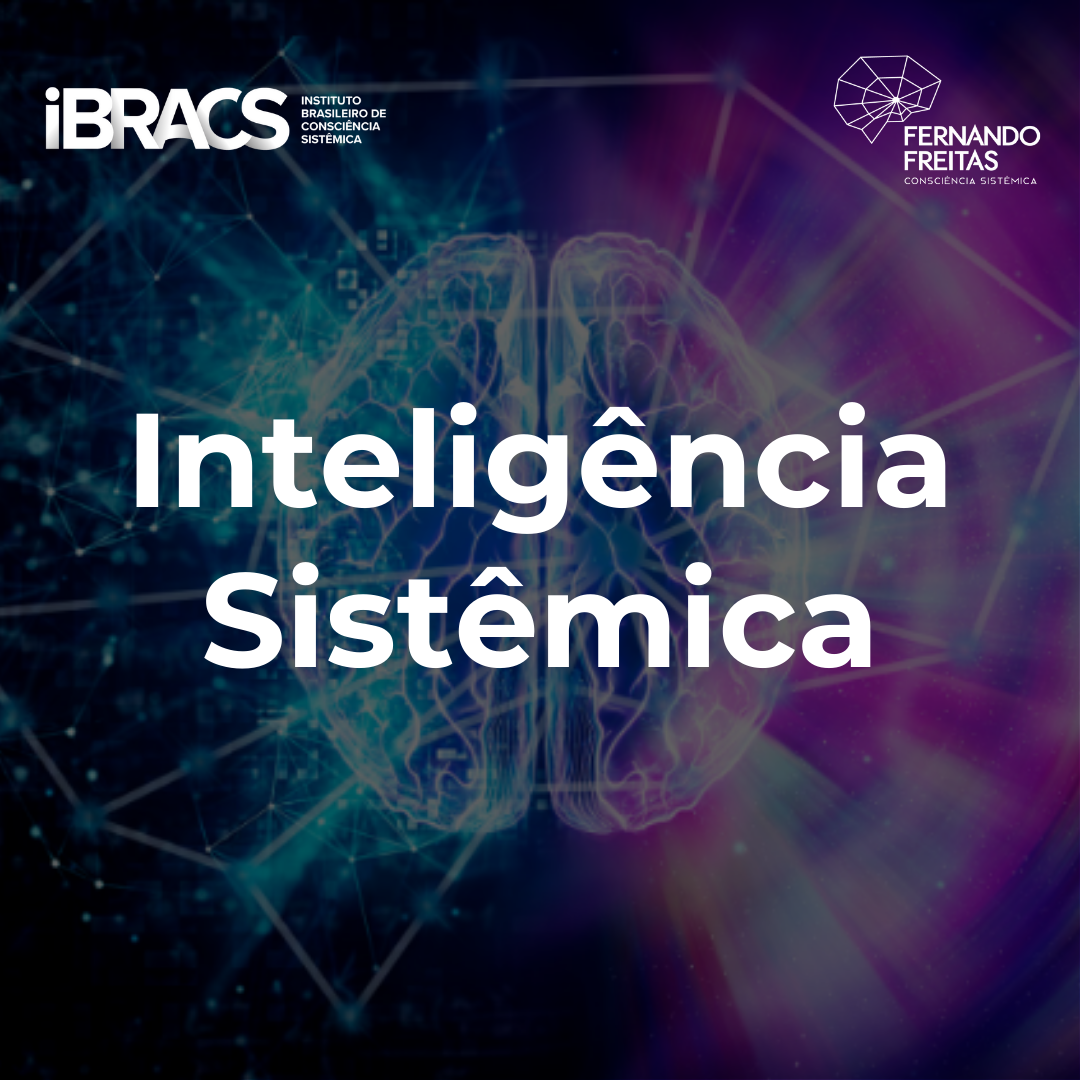 Inteligência Sistêmica - Fernando de Freitas - IBRACS: Instituto Br...