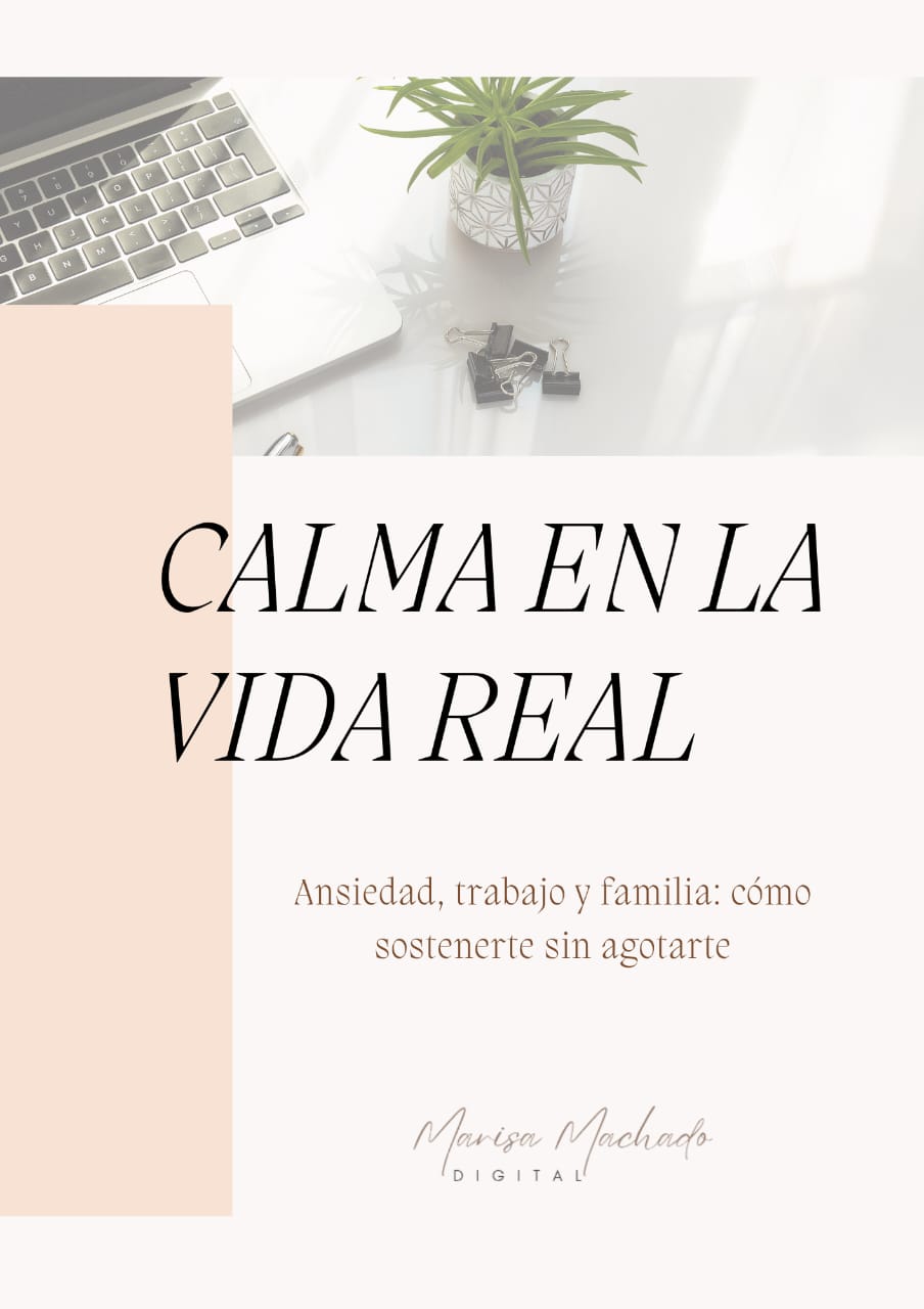 Calma en la vida real - Ansiedad, trabajo y familia sin exigencia
