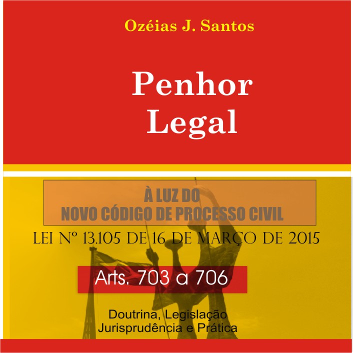 Penhor Legal - Arts. 703 a 706 NCPC - Teoria e Prática - Ozéias de ...