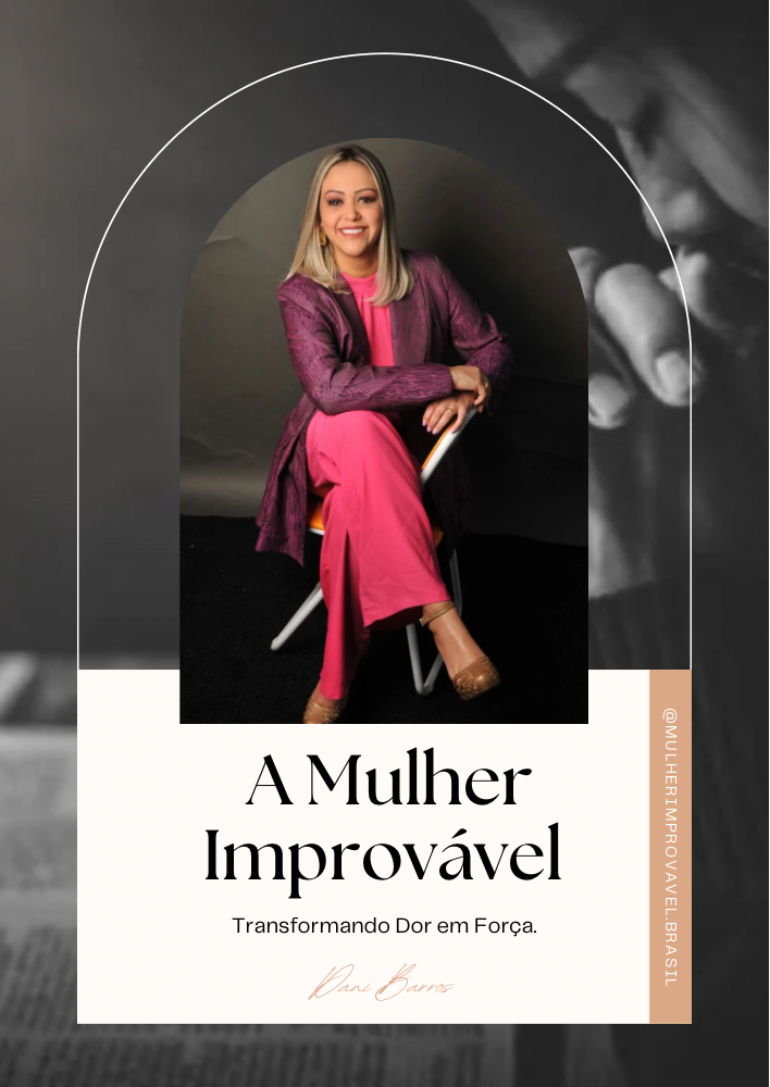 A Mulher Improvável- Transformando Dor em Força. - Danielle Barros ...