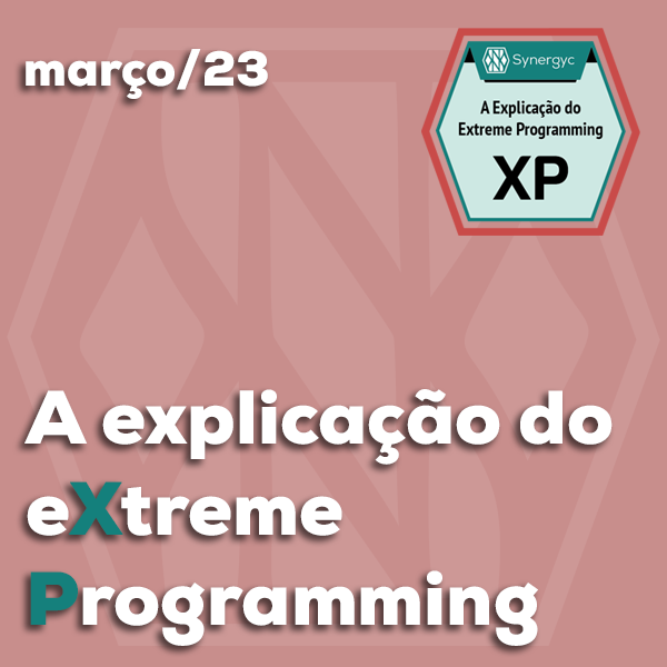 zA Explicação do Extreme Programming (XP) [2303] - Synergyc Treinam...