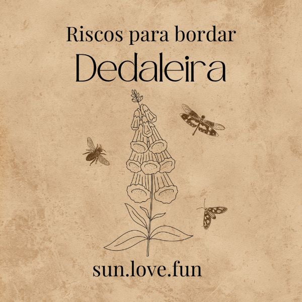 Riscos para Bordar - Dedaleira - Camila Gomes Lopes | Hotmart