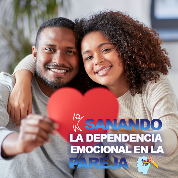 Sanando la dependencia emocional en la pareja