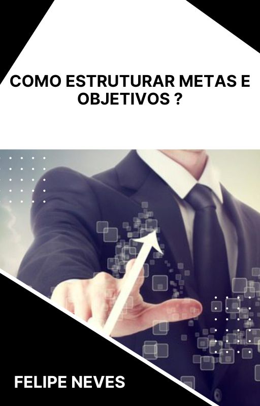 Como estruturar metas e objetivos