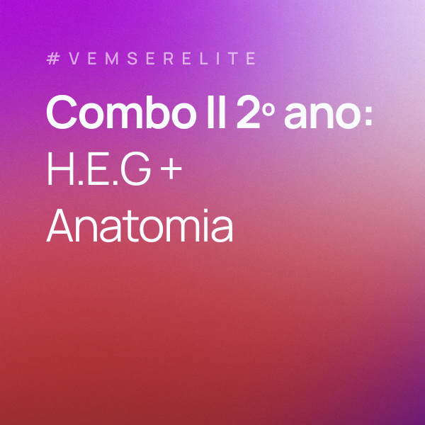 Combo II 2º Ano: H.E.G + Anatomia