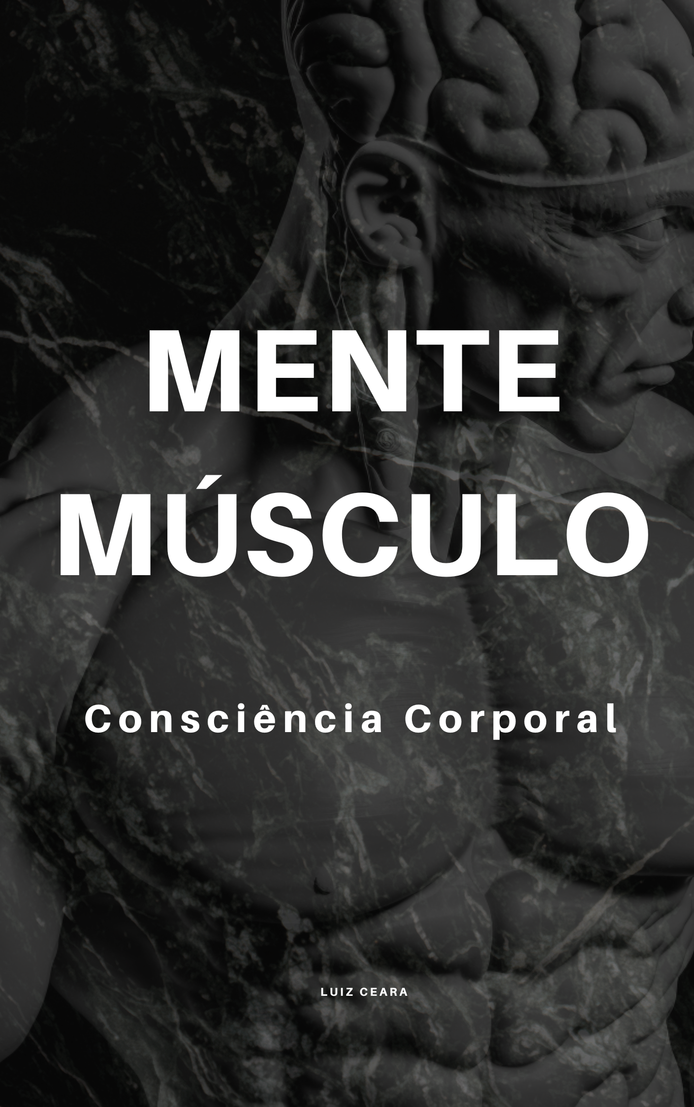 Mente e Músculo: Despertando a Consciência Corporal - Luiz Carlos C...