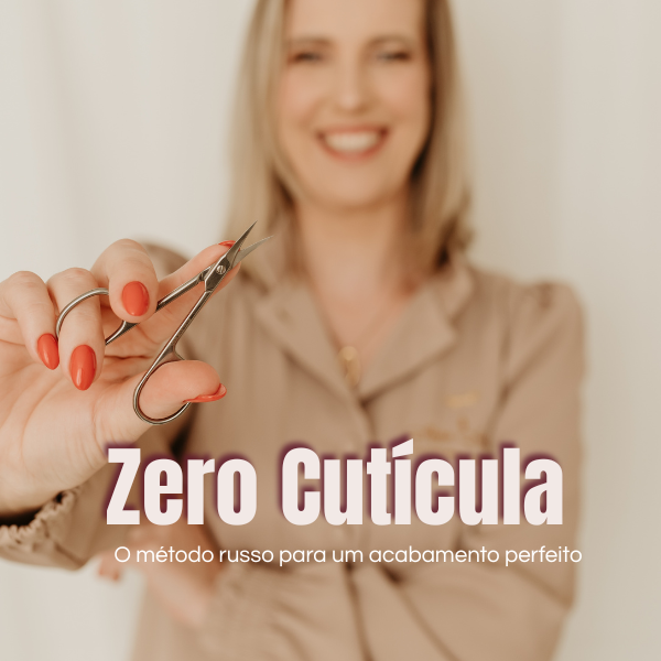 Zero Cutícula - o método russo para um acabamento perfeito - Aline ...