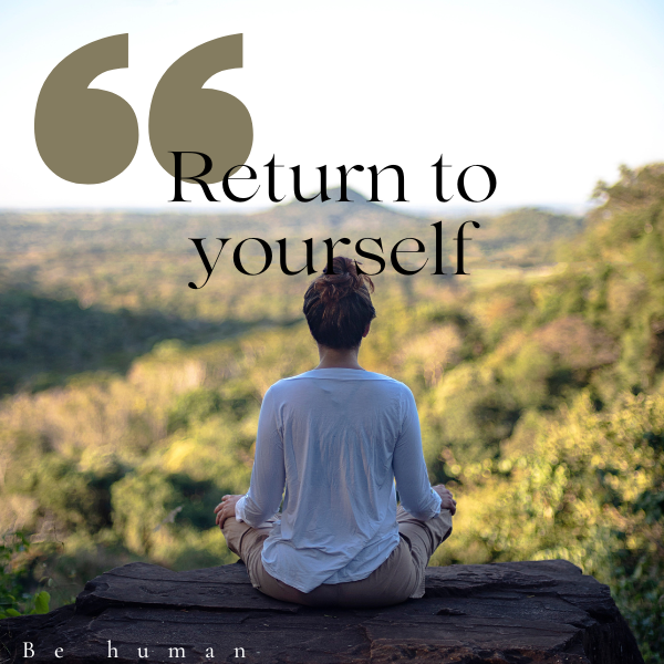 Return to yourself