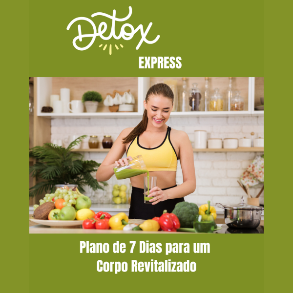 Detox Express - Plano de 7 Dias para um Corpo Revitalizado