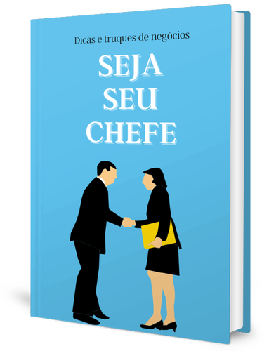 Seja seu próprio chefe!