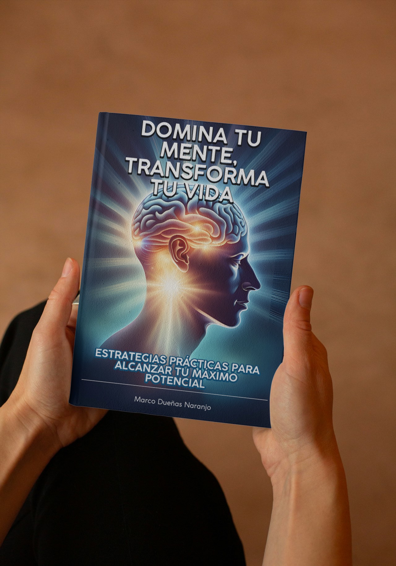 Domina tu mente, transforma tu vida - Marco Antonio Dueñas Naranjo ...