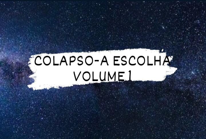 Colapso-A Escolha - volume 1