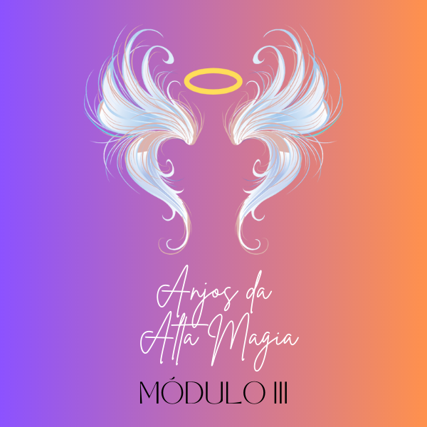 Anjos da Alta Magia - MÓDULO III (Leis Superiores) - Juliana Fernan...