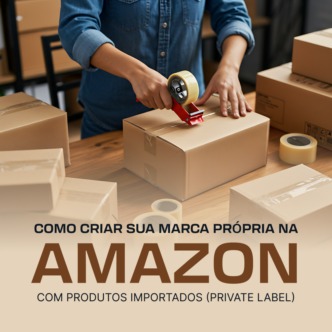 Como Criar Sua Marca Própria na Amazon Com Produtos Importados (Pri...