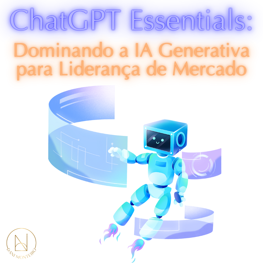 ChatGPT Essentials: Dominando a IA Generativa para Liderança de Mercado