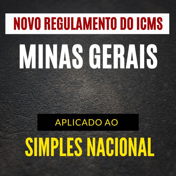 NOVO REGULAMENTO DO ICMS DE MG APLICADO AO SIMPLES NACIONAL - DEFIP...