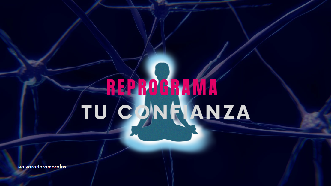 Reprograma Tu Confianza - Alvaro Riera Morales | Hotmart