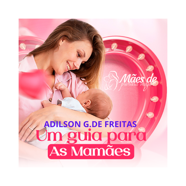 Mãe de Primeira Viagem Aprendendo - ADILSON GOMES DE FREITAS | Hotmart