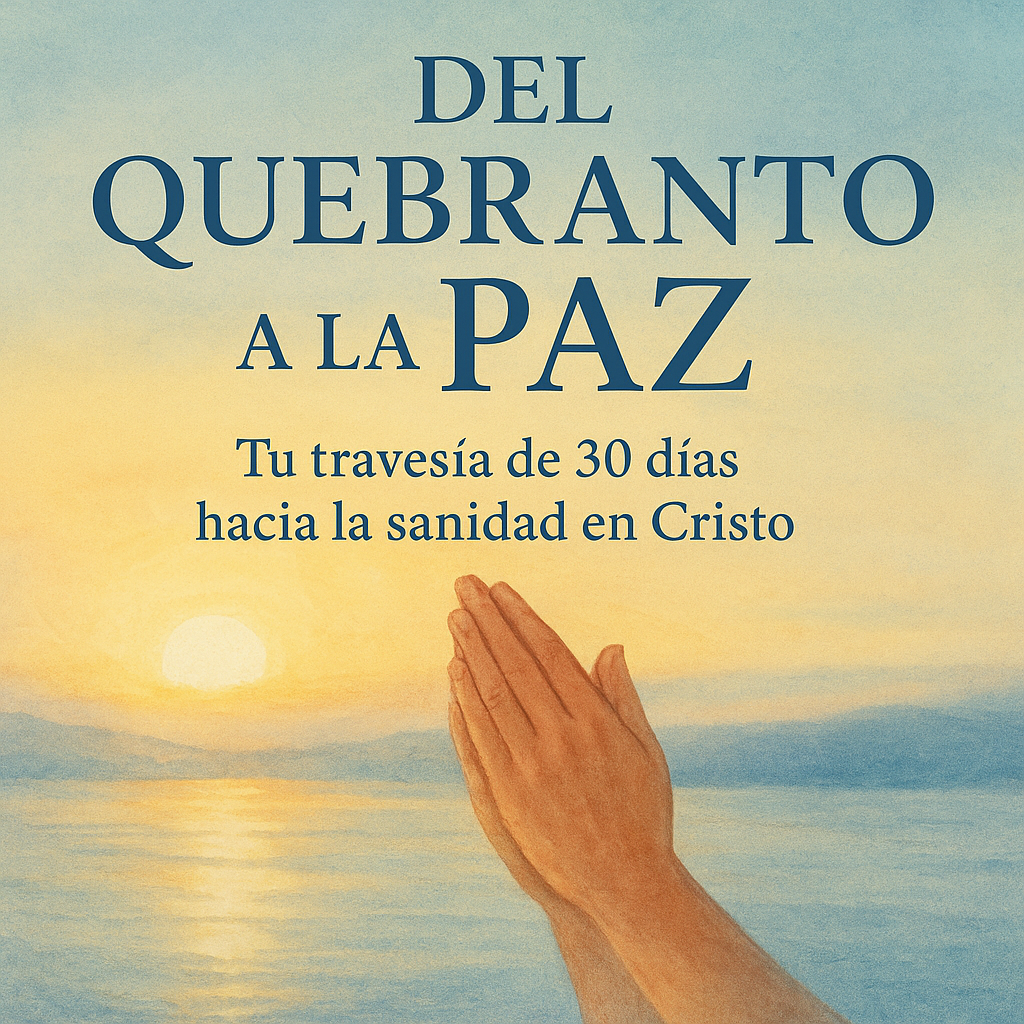 Del quebranto a la Paz: Tu Travesía de 30 Días hacia la Sanidad en ...