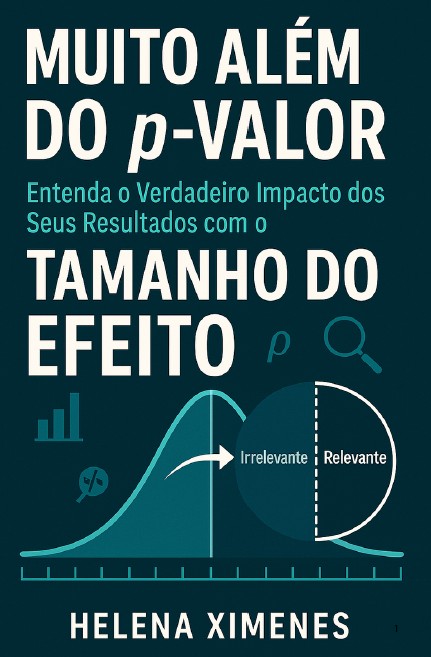 Muito além do p-valor: Entenda o verdadeiro impacto dos seus resultados com o tamanho do feito