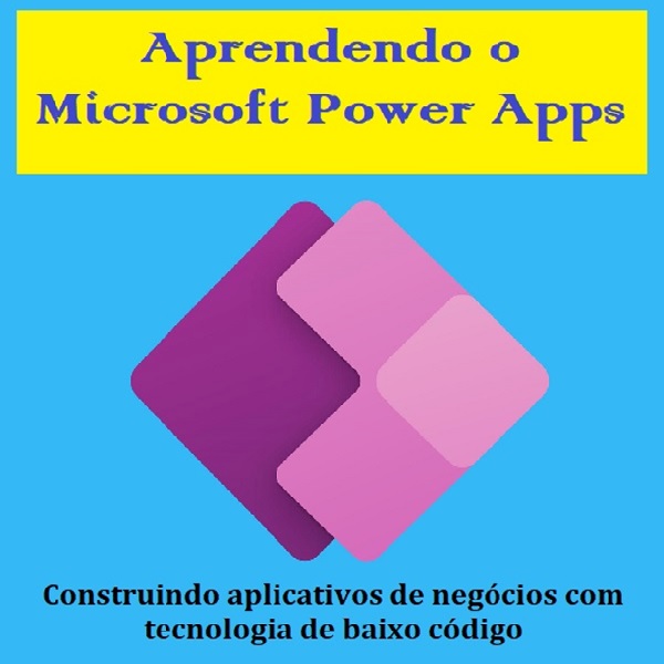 Aprendendo o Microsoft Power Apps Construindo aplicativos de negóci...