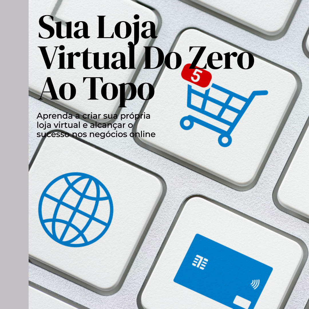 Sua loja virtual do Zero ao Topo - osmailton aparecido da silva | H...
