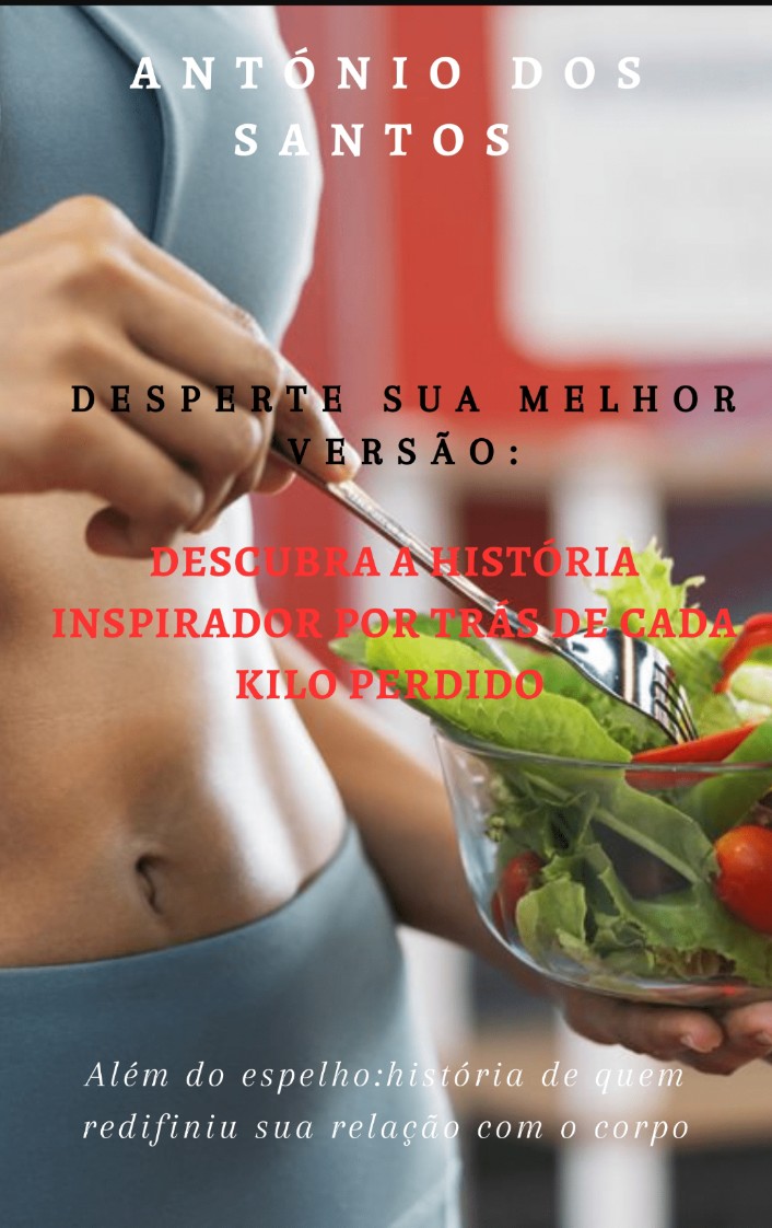 Desperte a sua melhor versão:Descubra a Liberdade através do emagre...