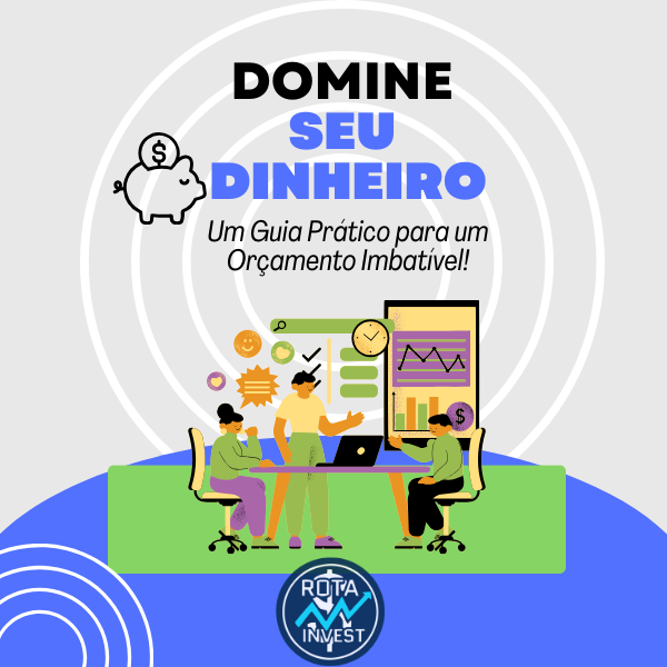 DOMINE SEU DINHEIRO: Um Guia Prático para um Orçamento Imbatível! DOMINE SEU DINHEIRO: Um Guia Prático para um Orçamento Imbatível!